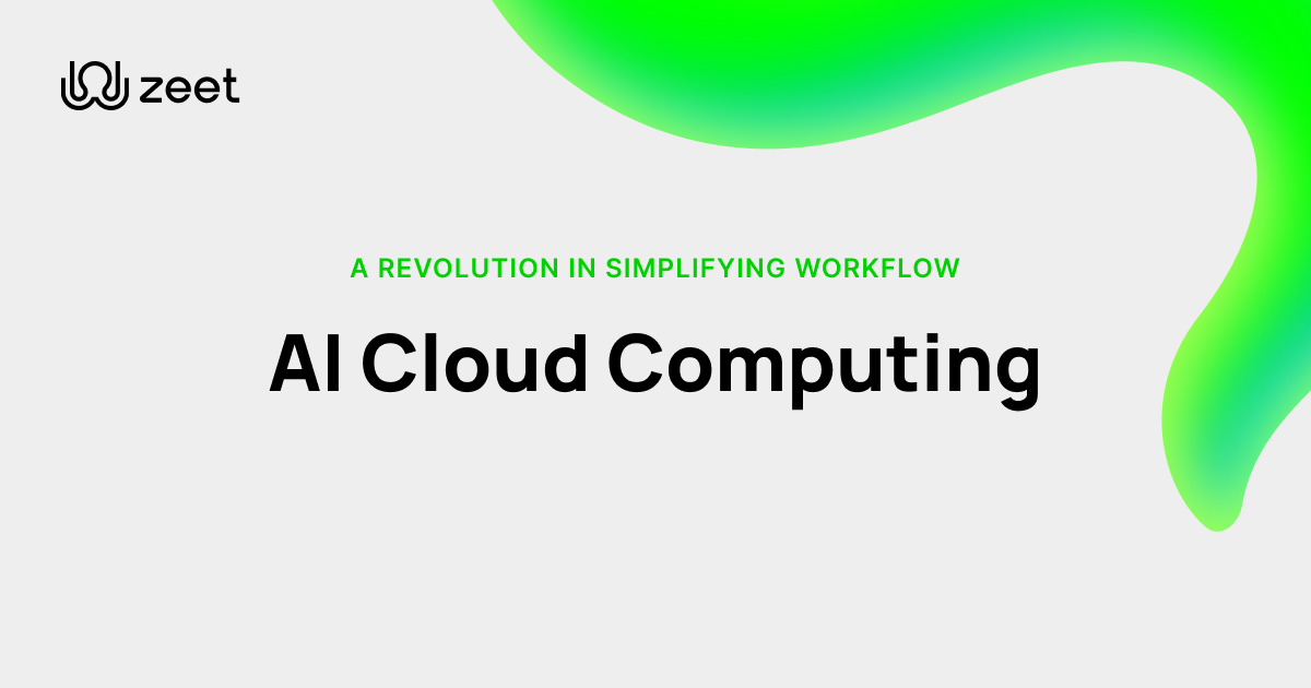 Ai Cloud Computing Is A Revolution In Simplifying Workflow 